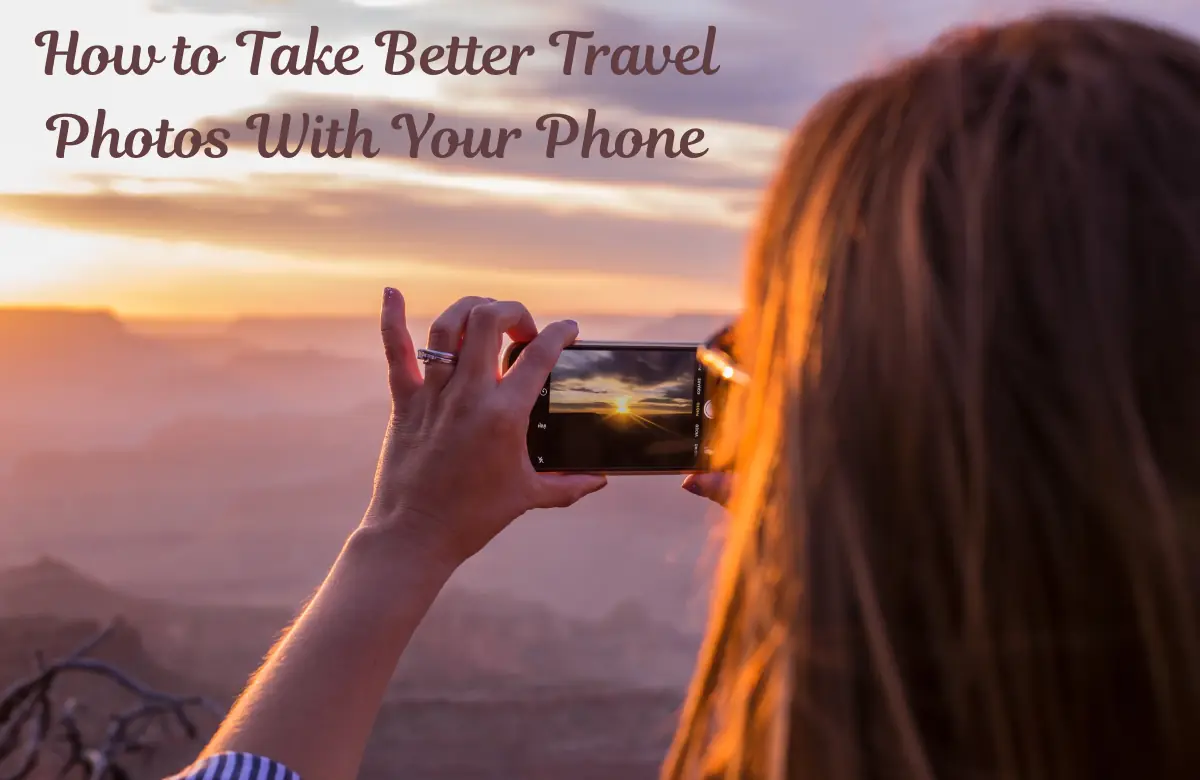 How To Take Better Travel Photos And Capture Memories? - Traveler Wiz
